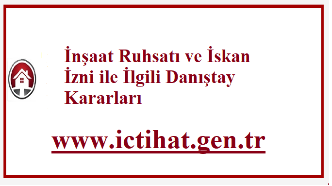 İnşaat Ruhsatı ve İskan İzni ile İlgili Danıştay Kararları - İçtihat ...