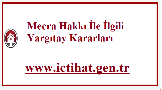 Mecra Hakkı İle İlgili Yargıtay Kararları - İçtihat Bilgi Bankası